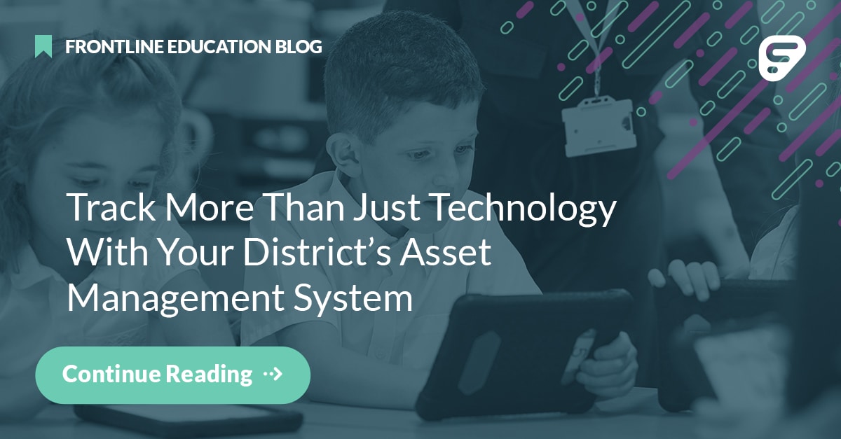 Track More Than Just Technology With Your District’s Asset Management ...