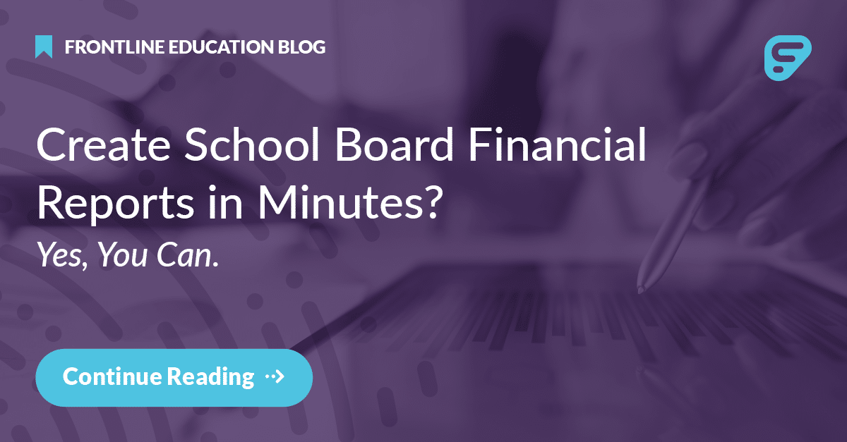Create School Board Financial Reports in Minutes? Yes, You Can.