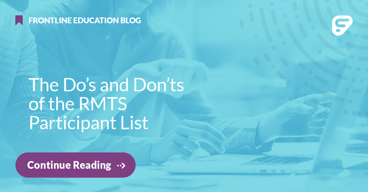 The Do’s and Don’ts of the RMTS Participant List | Frontline Education