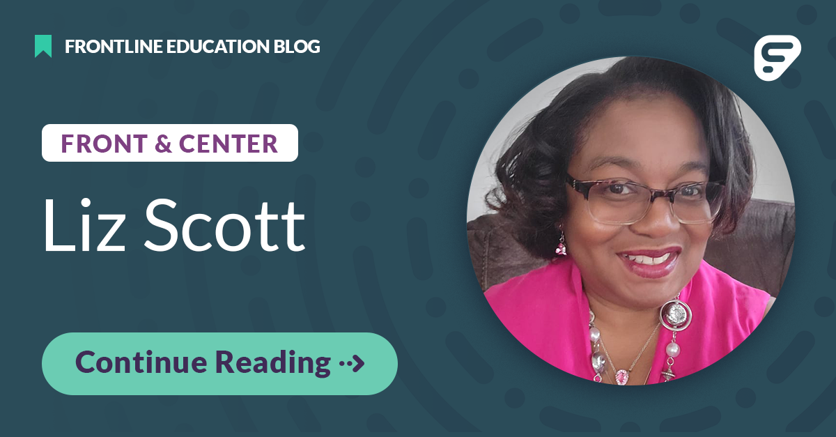 Front & Center: Liz Scott | Frontline Education