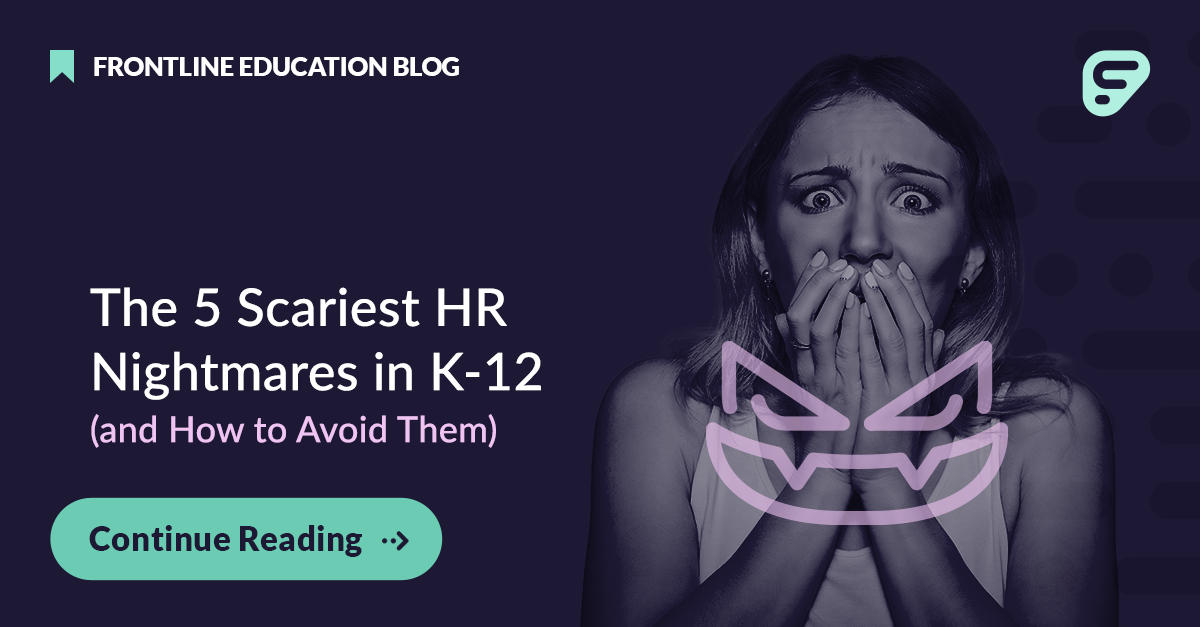 The 5 Scariest HR Nightmares in K-12 (and How to Avoid Them)