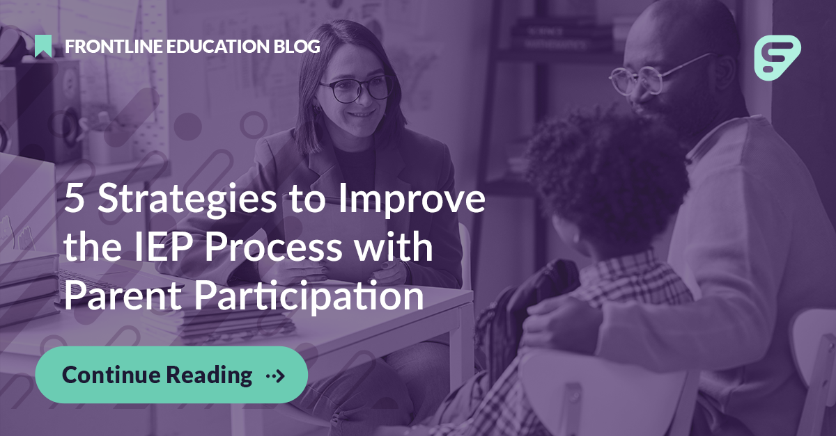 Improve IEP Process with Parent Participation | Frontline Education