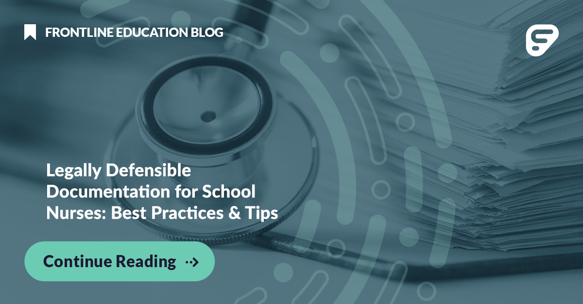 Legally Defensible Documentation for School Nurses: Best Practices & Tips